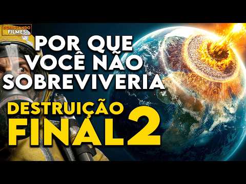 Por Que Você Não Sobreviveria ao APOCALIPSE em DESTRUIÇÃO FINAL 2 | Derrotando Filmes