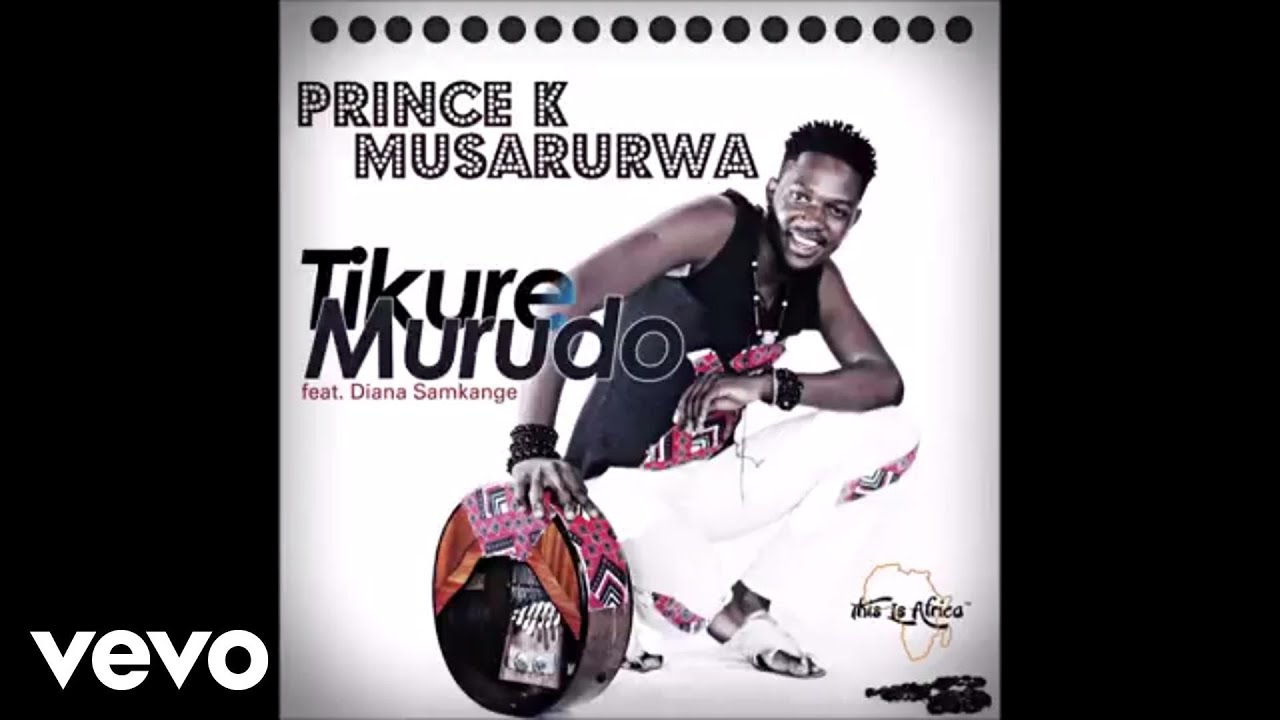Prince K Musarurwa - Tikure Murudo (Official Audio) ft. Diana Samkange ...
