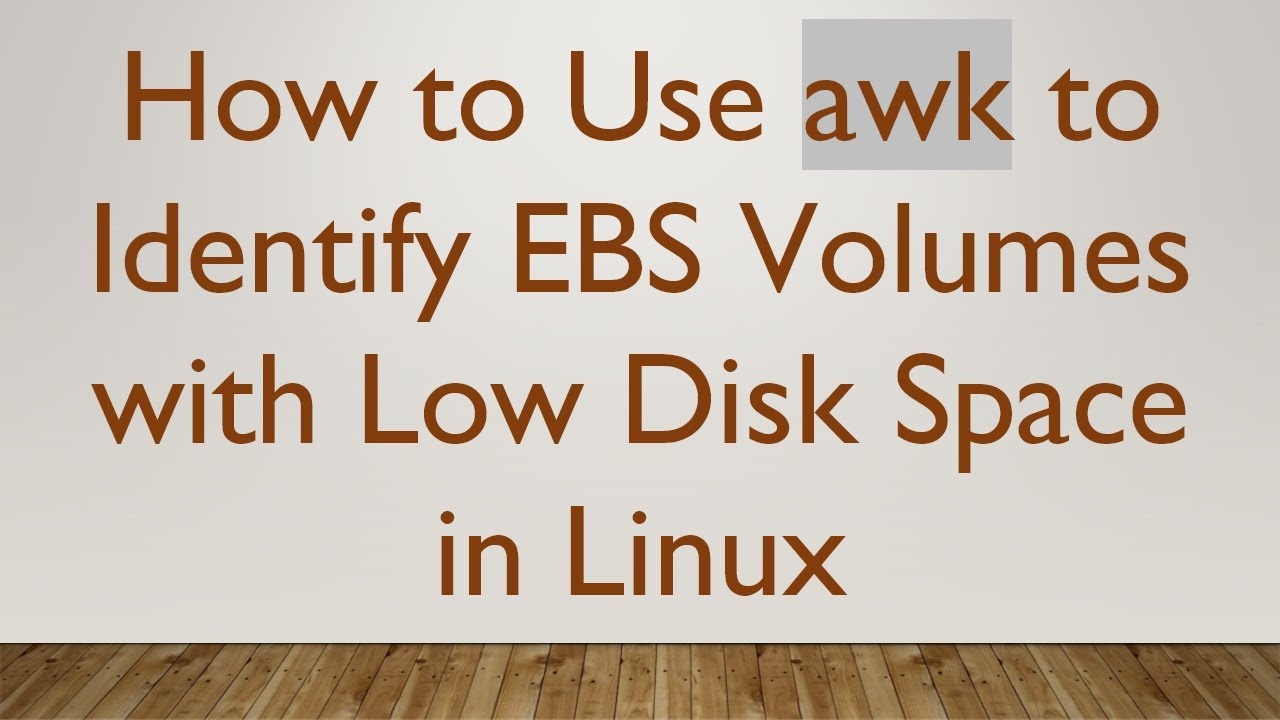 How to Use awk to Identify EBS Volumes with Low Disk Space in Linux ...