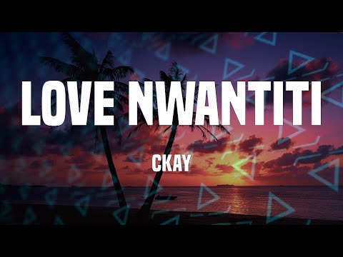 CKay - love nwantiti (ah ah ah) /Lyrics
