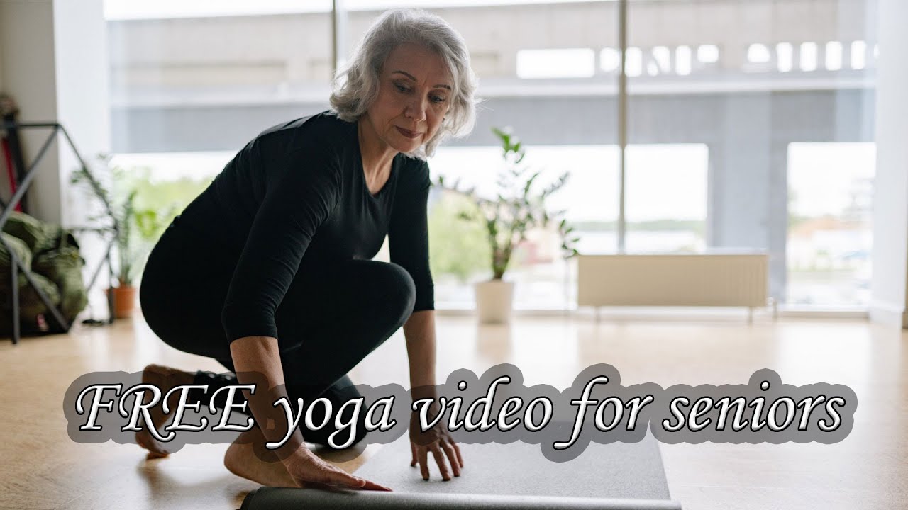 FREE yoga video for seniors (free yoga classes) yoga for seniors ...