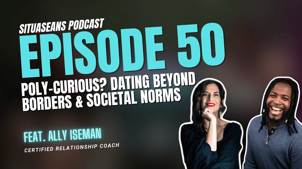 Situaseans Podcast - EP50: Poly-Curious? Dating Beyond Borders ...