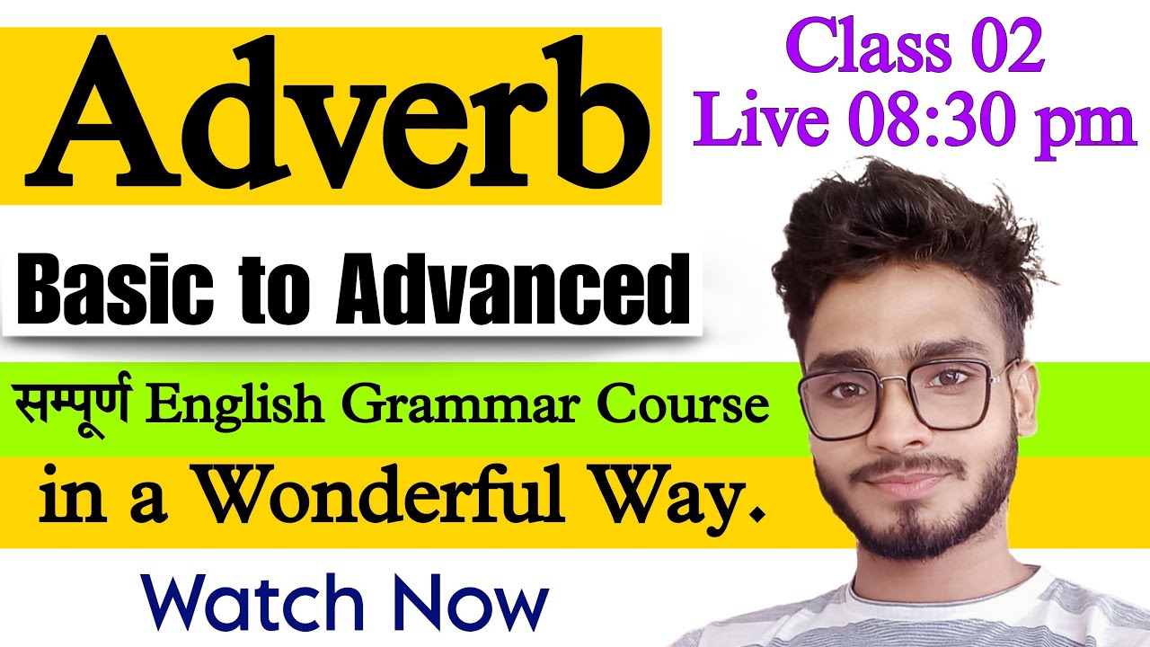 Adverbs - Basic to Advanced | All Types of Adverbs | Class 02 | (सम्पूर्ण English Grammar Course ...