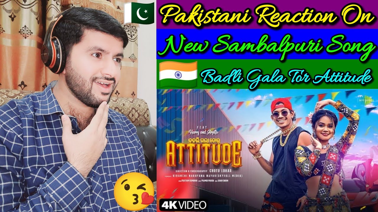 Pakistani Reacts To Badli Gala Tor Attitude | New Sambalpuri Song ...