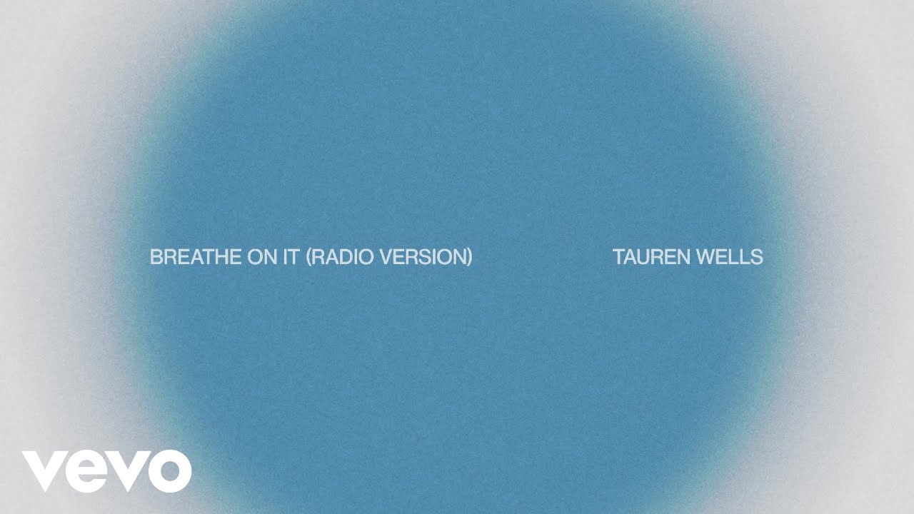 Tauren Wells - Breathe On It (Radio Version) (Official Audio) - YouTube
