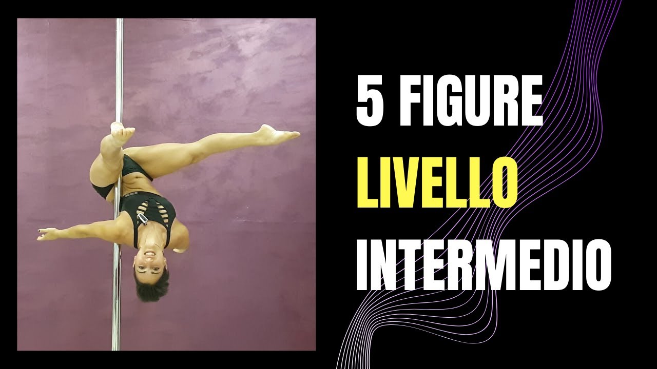5 Figure Livello Intermedio Pole Dance - YouTube