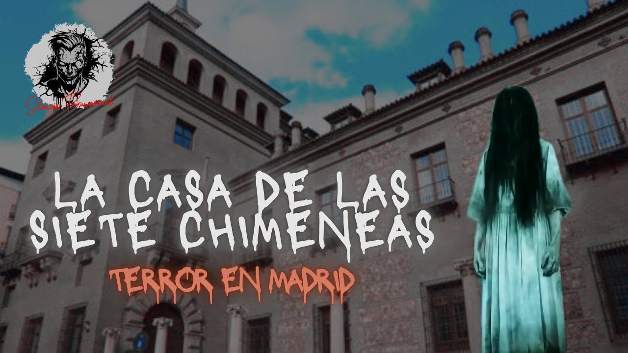 Terror en Madrid: EL SECRETO MACABRO DE LA CASA DE LAS SIETE CHIMENEAS ...