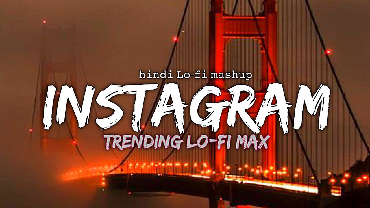 🥀TRENDING INSTAGRAM LO-FI SONGS|HINDI LO-FI MASHUP|INSTA MAN ANISUR🥀 ...