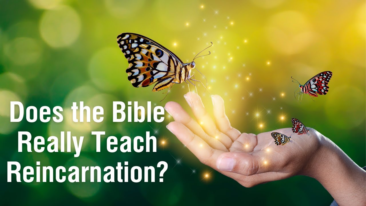 Does the Bible really teach reincarnation? - YouTube