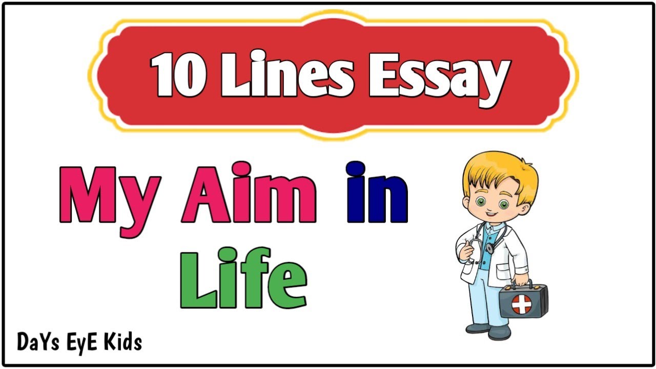 10 Lines Essay on "My Aim in Life" | A Short Essay about ""My Aim in ...