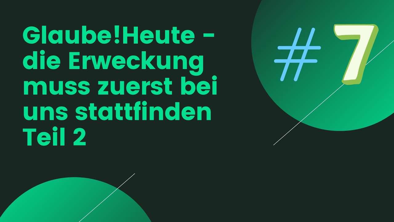 Glaube!Heute #007 - die Erweckung muss zuerst bei uns stattfinden Teil ...