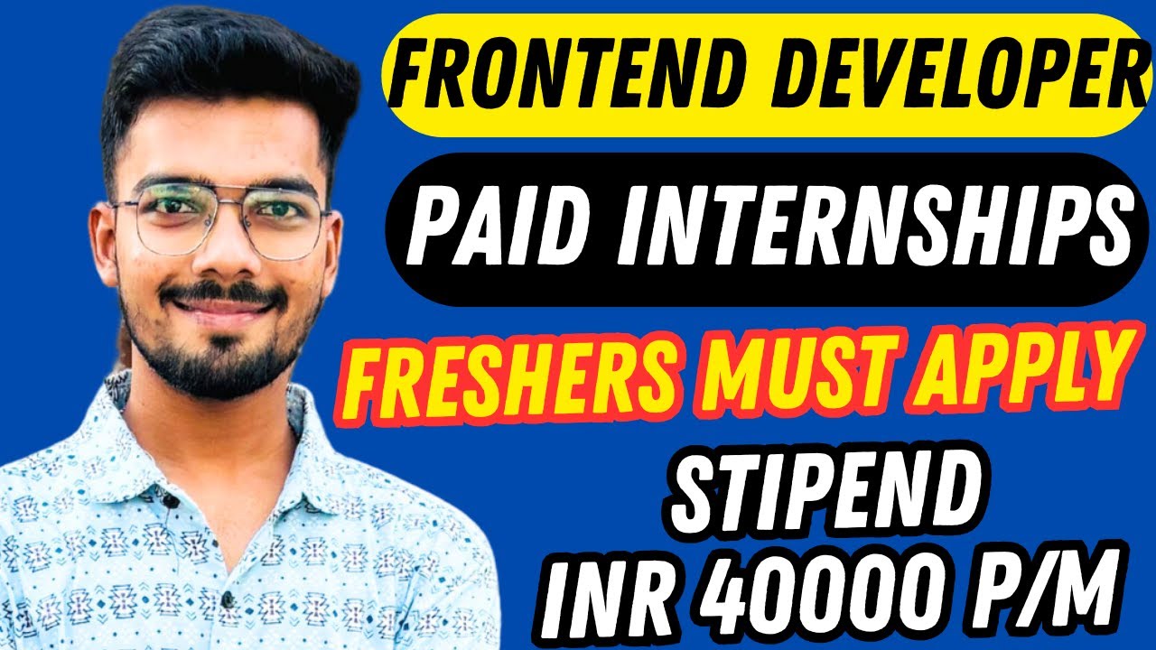 Frontend Developer Internships | Work From Home Internships | Stipend Rs 40000 per month - YouTube