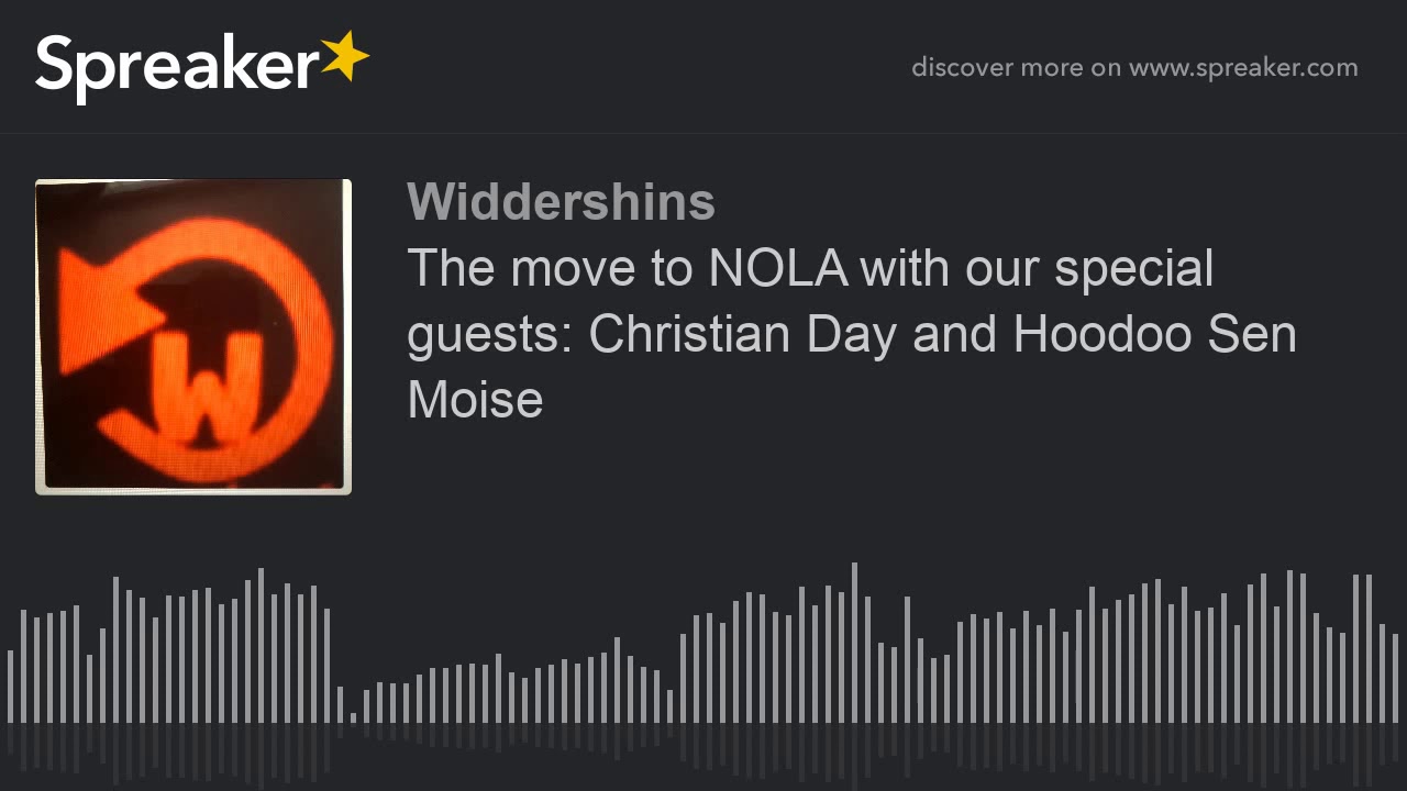 The move to NOLA with our special guests: Christian Day and Hoodoo Sen ...