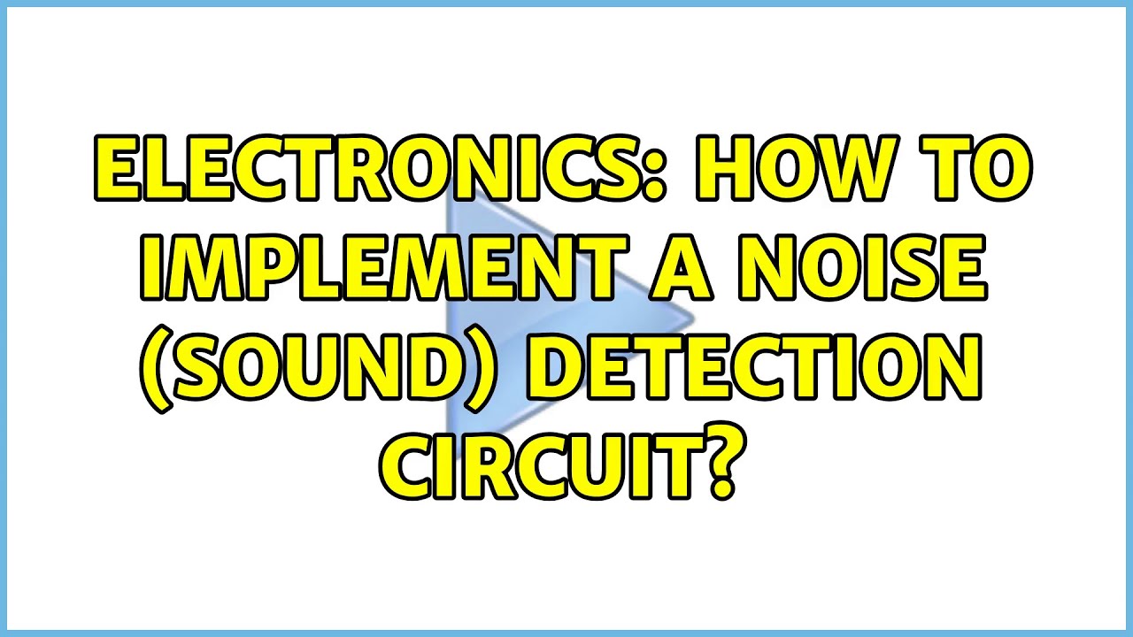 Electronics: How to implement a noise (sound) detection circuit? (2 ...
