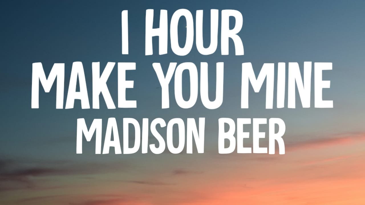 Madison Beer - Make You Mine (1 HOUR/Lyrics) - YouTube