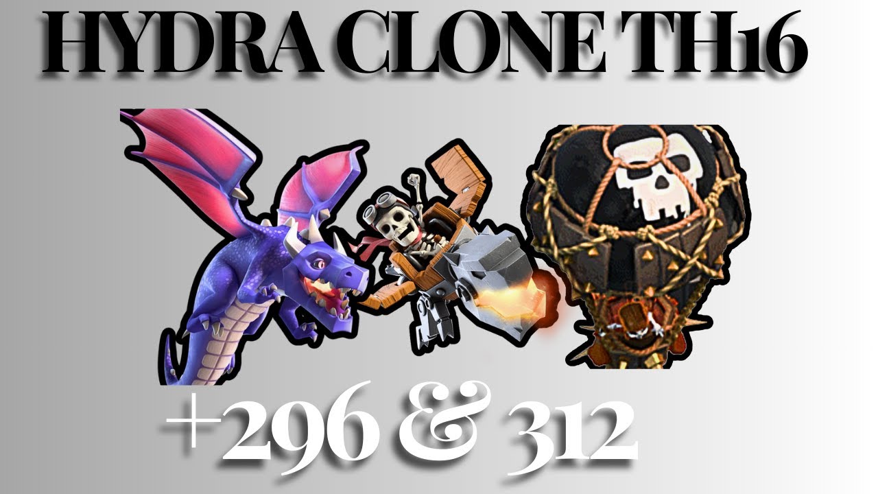 +296 & +312 I HYDRA CLONE STRATEGY TH16 I LEGEND LEAGUE ATTACK #4 l ...