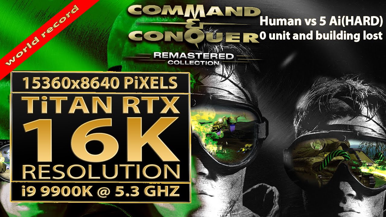 Command and Conquer 16K gameplay(15360x8640) | Titan RTX | 16K gaming ...