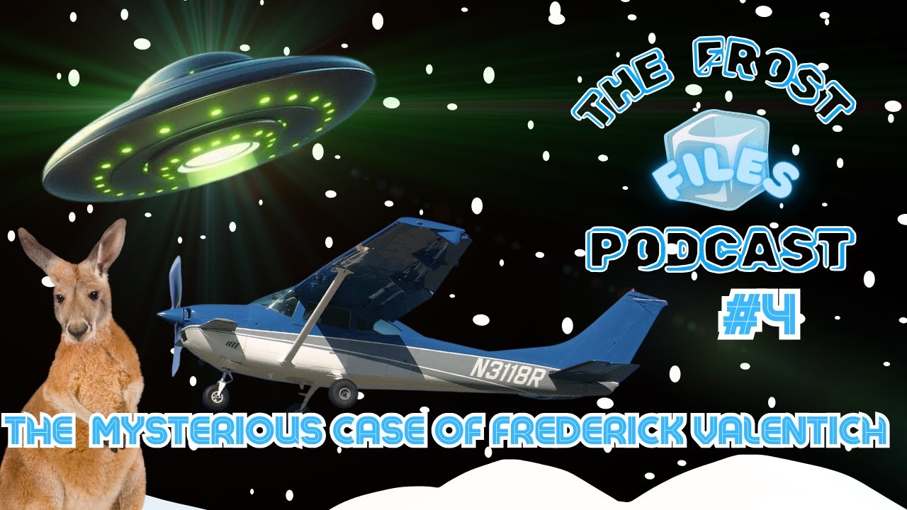 The Frost Files Podcast #4 The Mysterious Case of Frederick Valentich ...