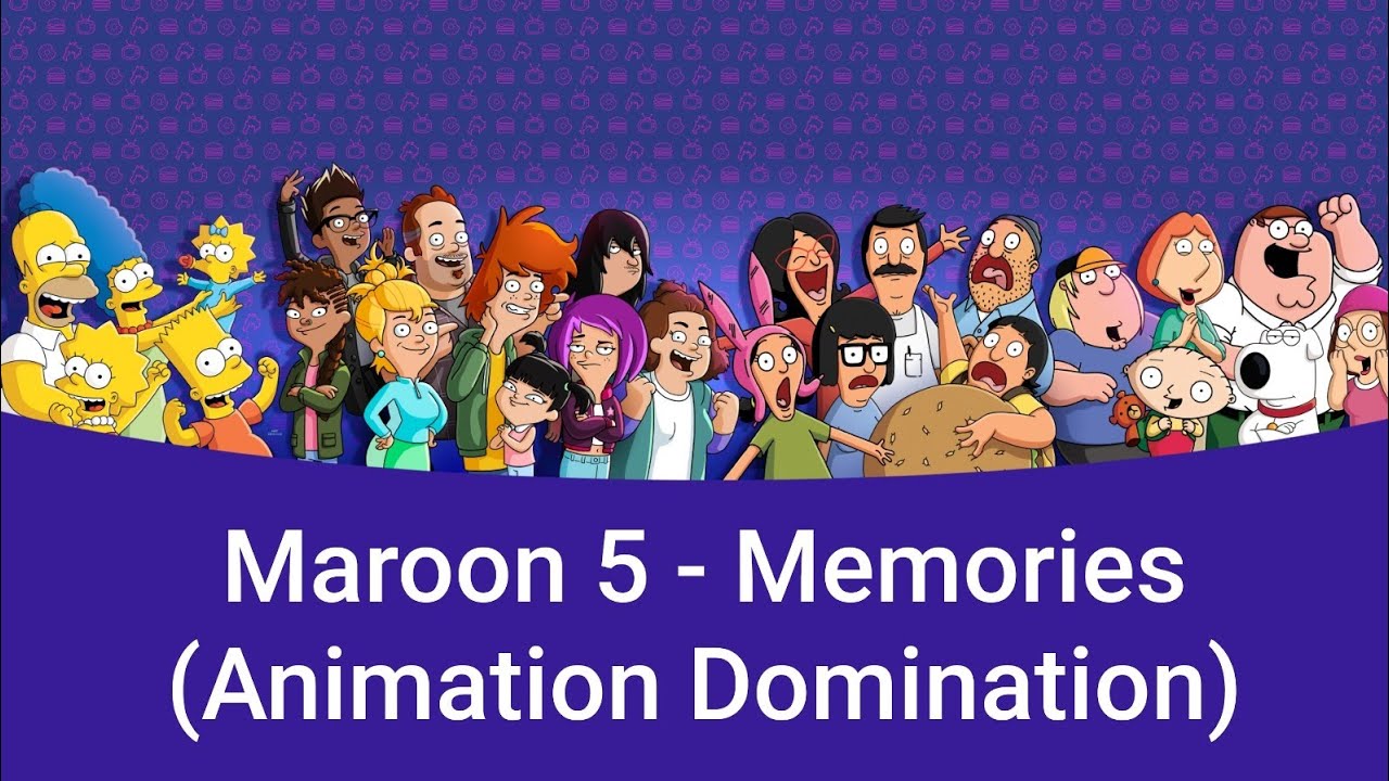 Maroon 5 - Memories (Animation Domination ) - YouTube