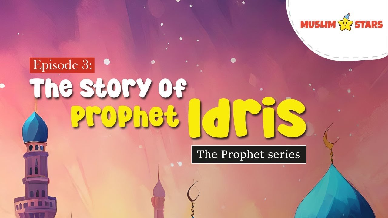Epi-03 | The Story of Prophet Idris (AS) | English | Quranic Stories ...