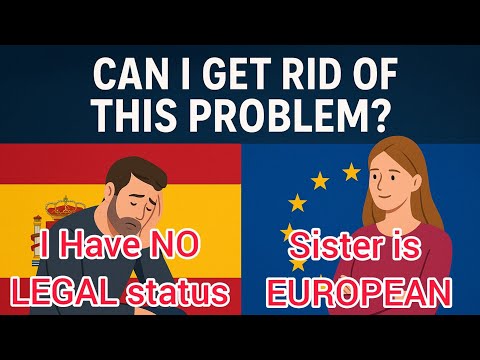 Spain 🇪🇸 Immigration: Can My EU 🇪🇺 Sister or Brother Help Me Get Papers 