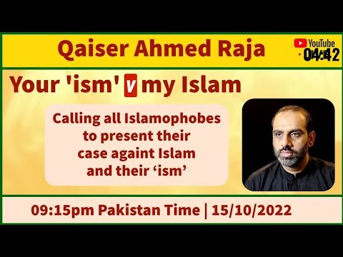 QAISER AHMED RAJA Your _ism vs my Islam PART 07 - YouTube