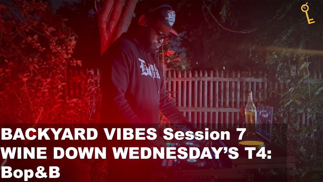 Backyard Vibes Session 7: Wine Down Wednesday Tape 4- Bop&B - YouTube