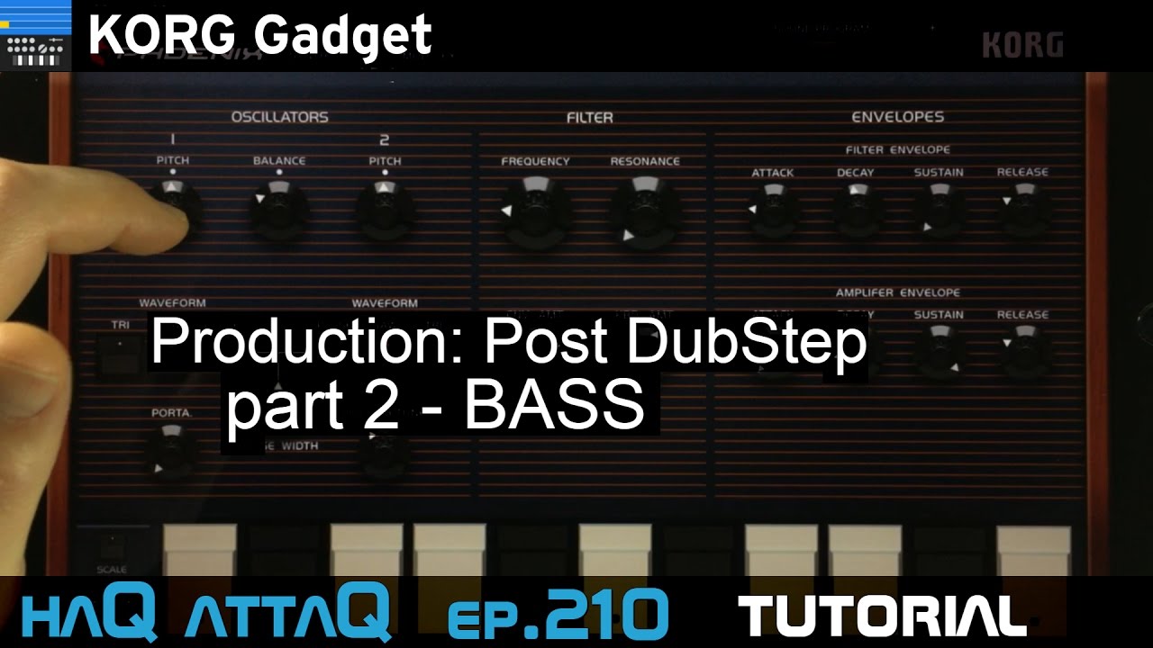 KORG Gadget Production Post DubStep │ BASS - haQ attaQ 210 - YouTube