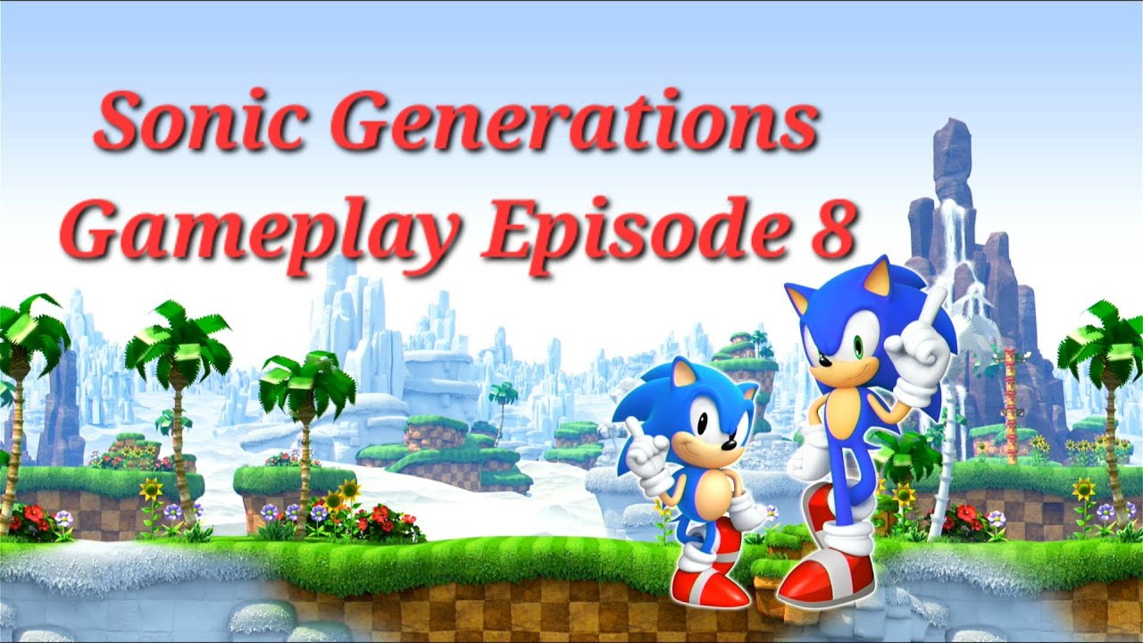 Sonic Generations Gameplay Episode 8 - YouTube