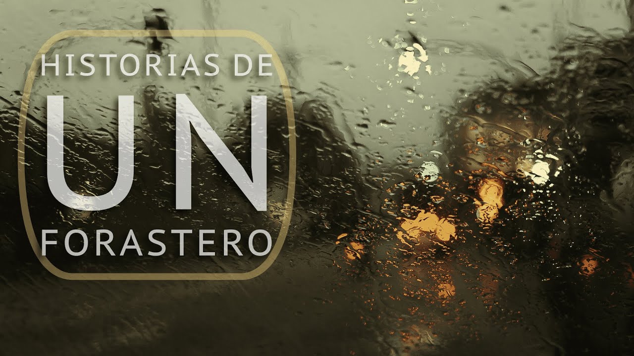 Historias de un forastero... Parte 2. - YouTube