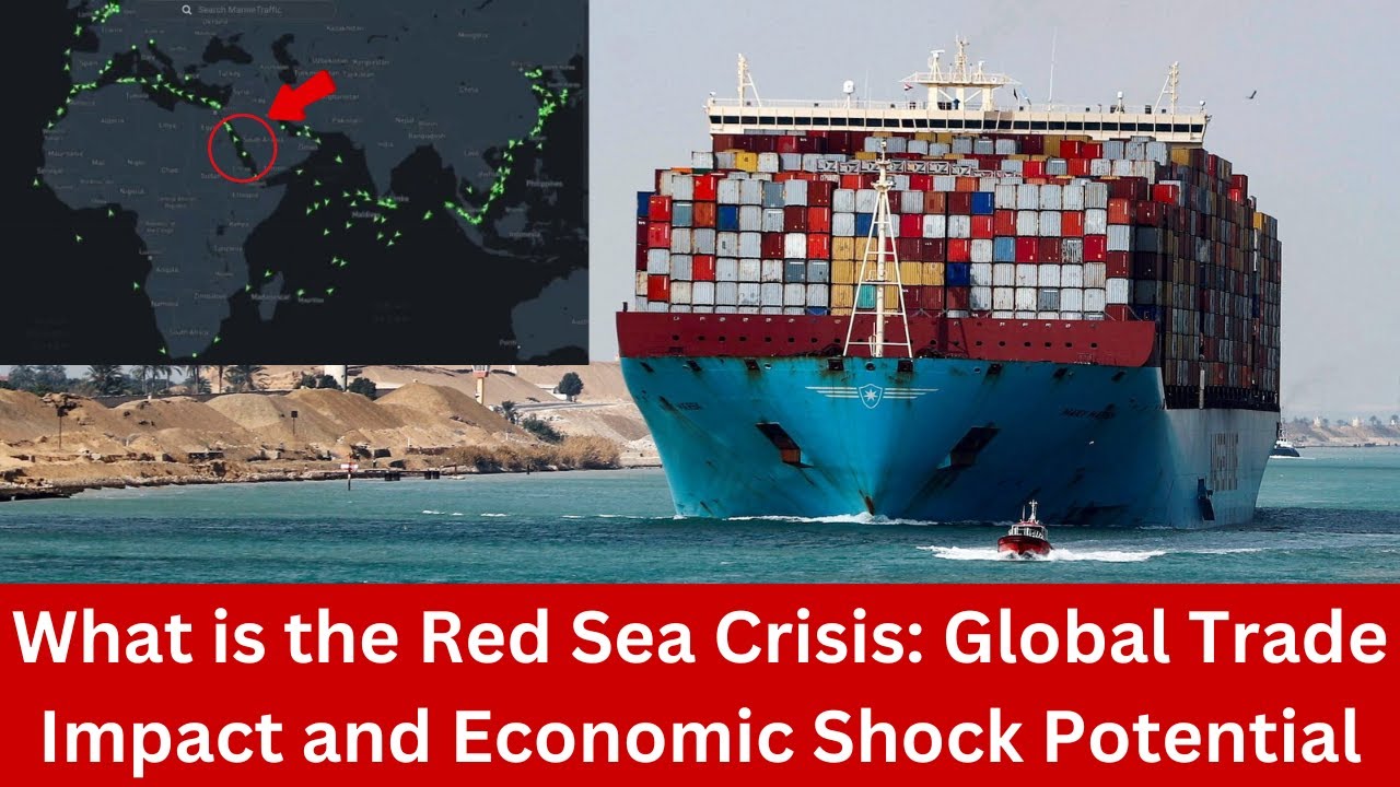 The Red Sea Crisis: Impact on Global Trade and the Potential for ...