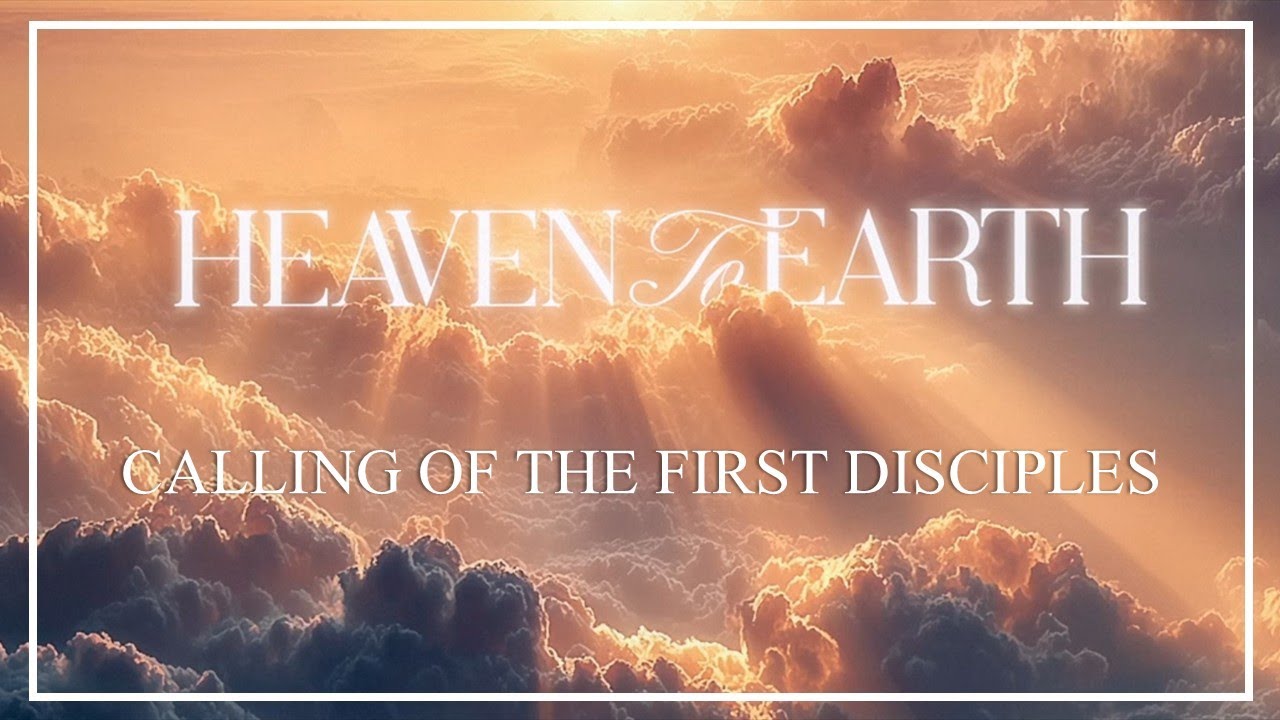Heaven to Earth - Calling the First Disciples (WP Worship Service ...