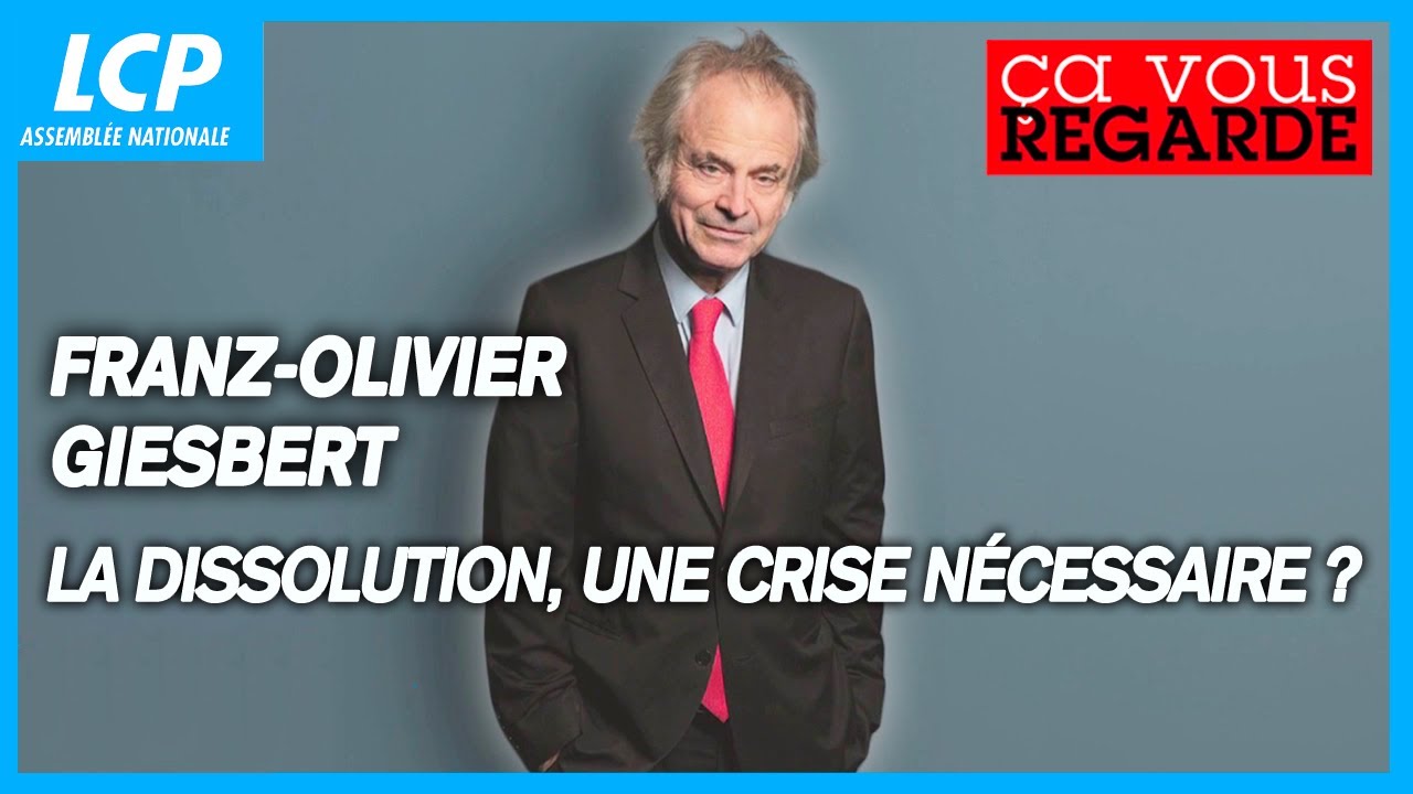 Franz-Olivier Giesbert : la dissolution, une crise nécessaire ? - 27/06 ...