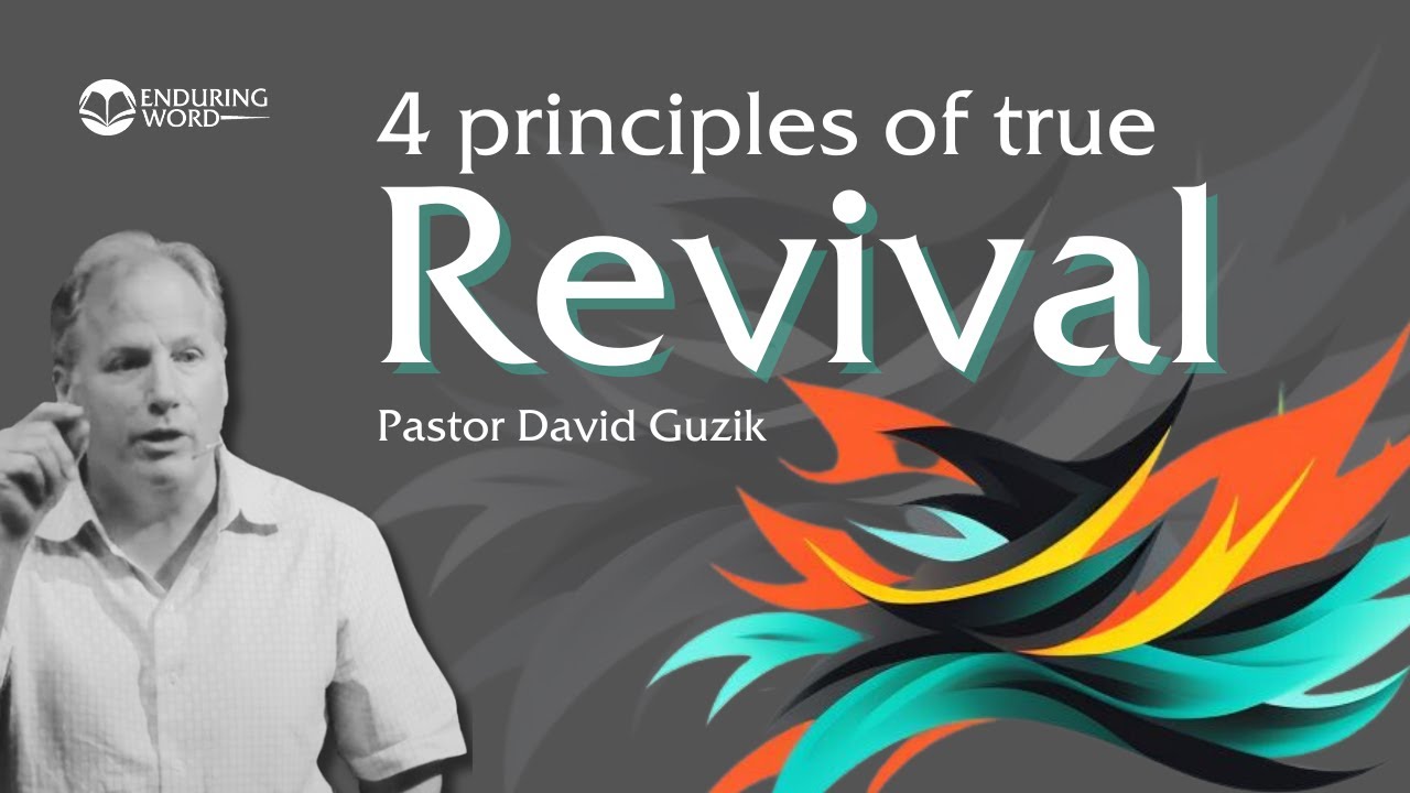 Four Principles Of True Revival Pastor David Guzik YouTube