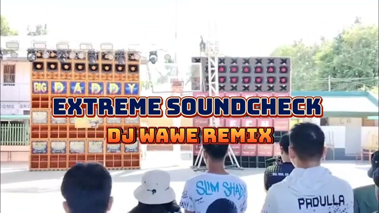 EXTREME SOUNDCHECK|DJ WAWE REMIX - YouTube