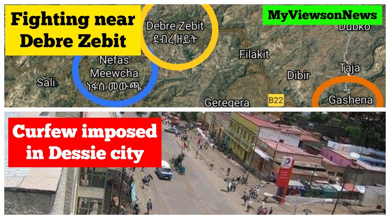 Ethiopia: Curfew in Dessie | Fighting near Debre Zebit - YouTube
