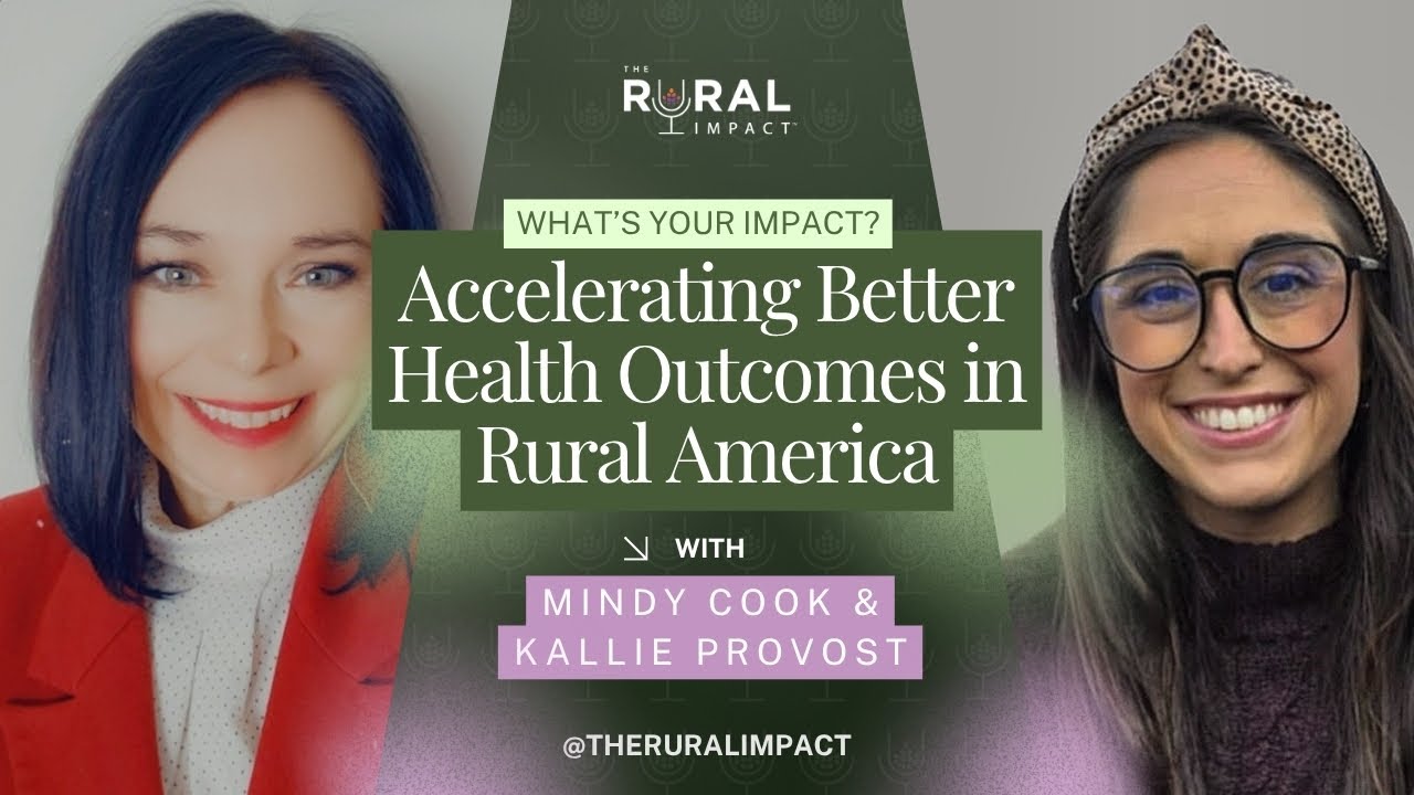 Accelerating Better Health Outcomes in Rural America with Mindy Cook ...