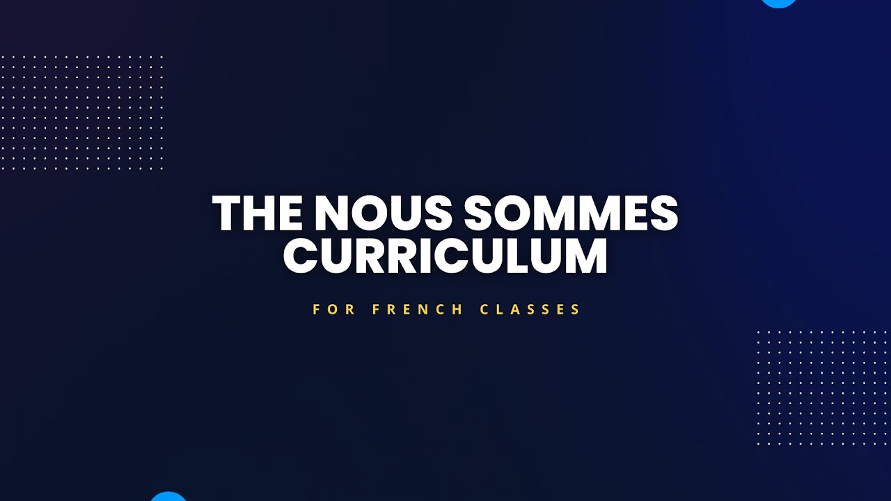 Get to know the Nous sommes Curriculum - YouTube