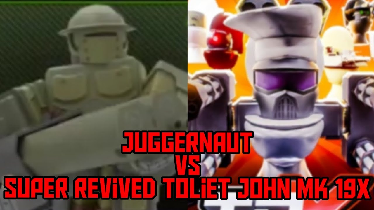 Juggernaut VS Super Revived Toliet John MK 19X | Roblox TDX - YouTube