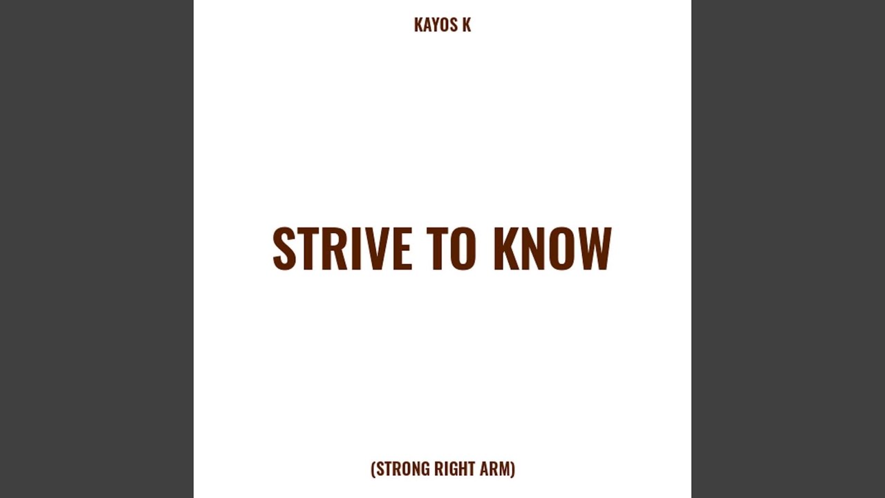 Strive To Know (Strong Right Arm) - YouTube