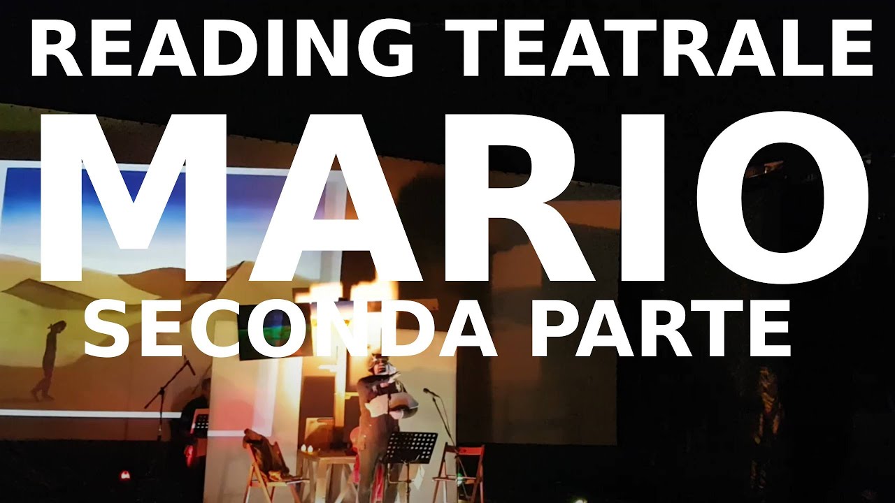 MARIO - Reading Teatrale. Seconda parte - LIVE - YouTube