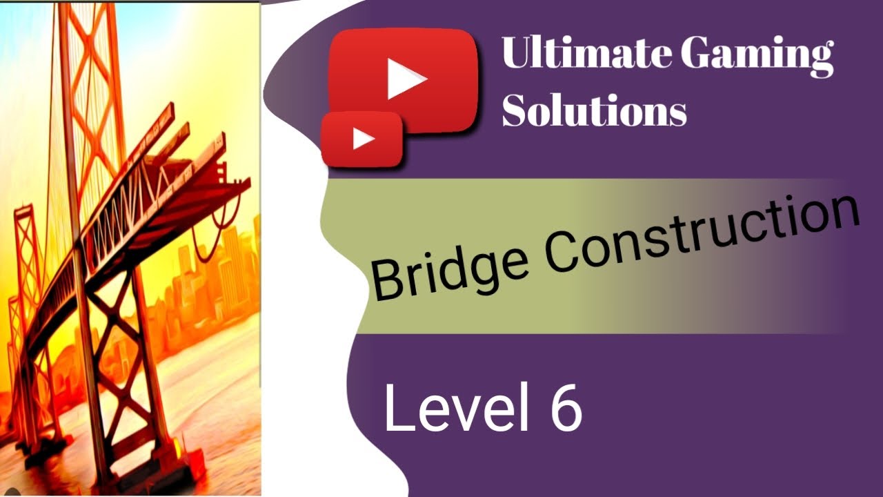 Bridge Construction Simulator | Level 6 | Bridge Construction Game ...