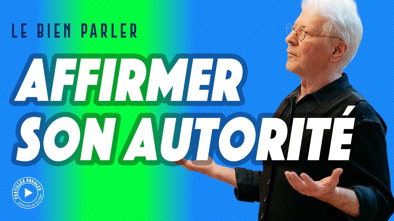 COMMENT ÊTRE PLUS AUTORITAIRE EN PARLANT - AFFIRMER SON AUTORITÉ - YouTube