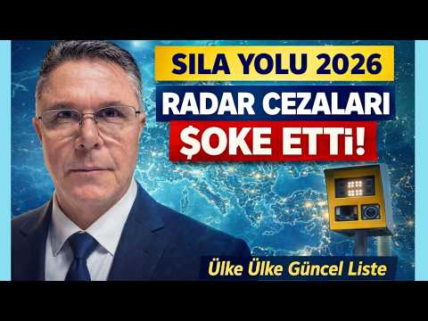 Sıla Yolu 2026: Ülke Ülke Radar Cezaları Şoke Etti!