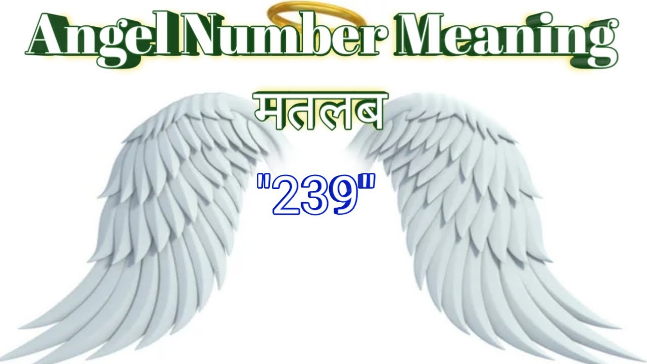 Angel Numbers 239 Meaning | Decoded Angel Numbers | Mysterious Angel ...