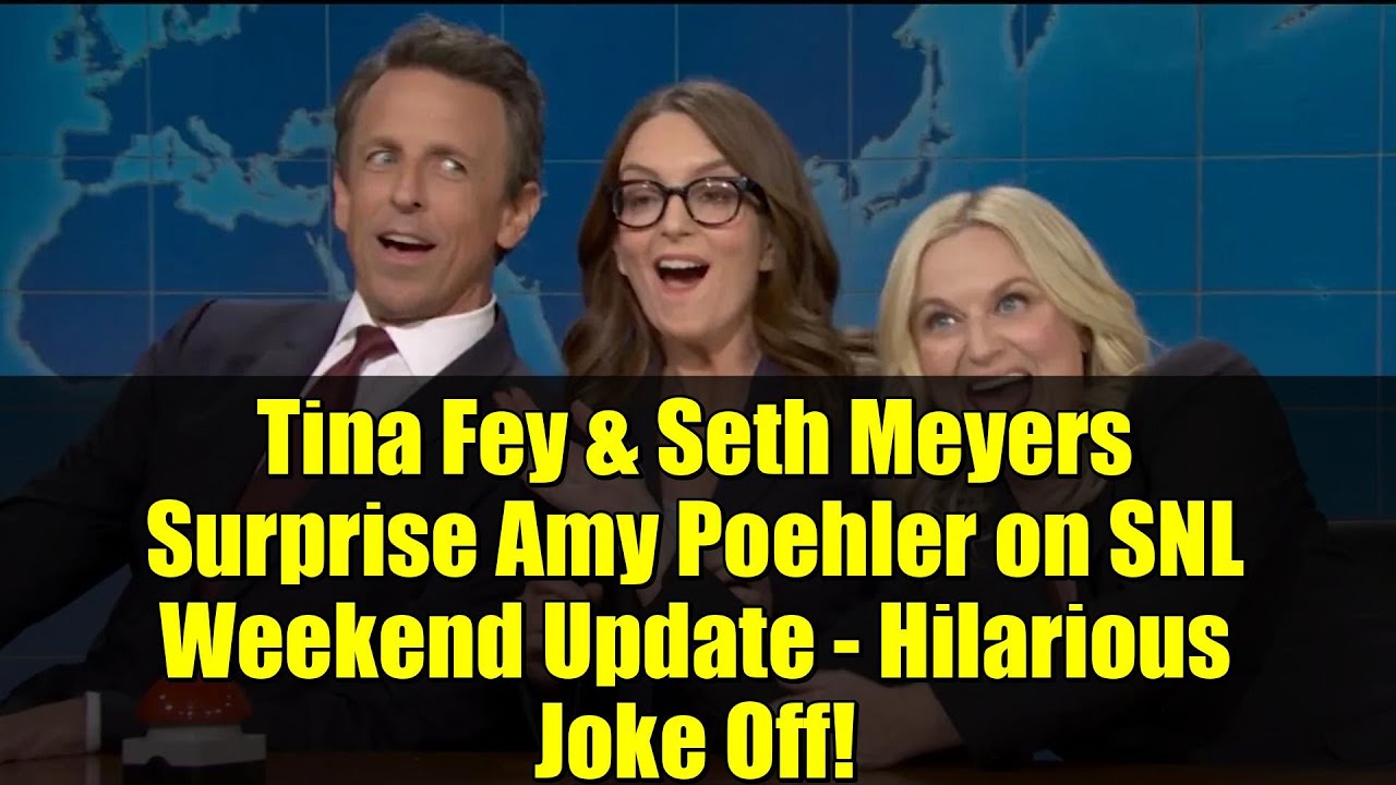 Tina Fey & Seth Meyers Surprise Amy Poehler on SNL Weekend Update ...