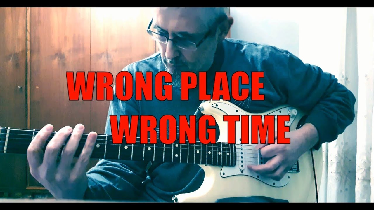 Wrong Place Wrong Time - YouTube