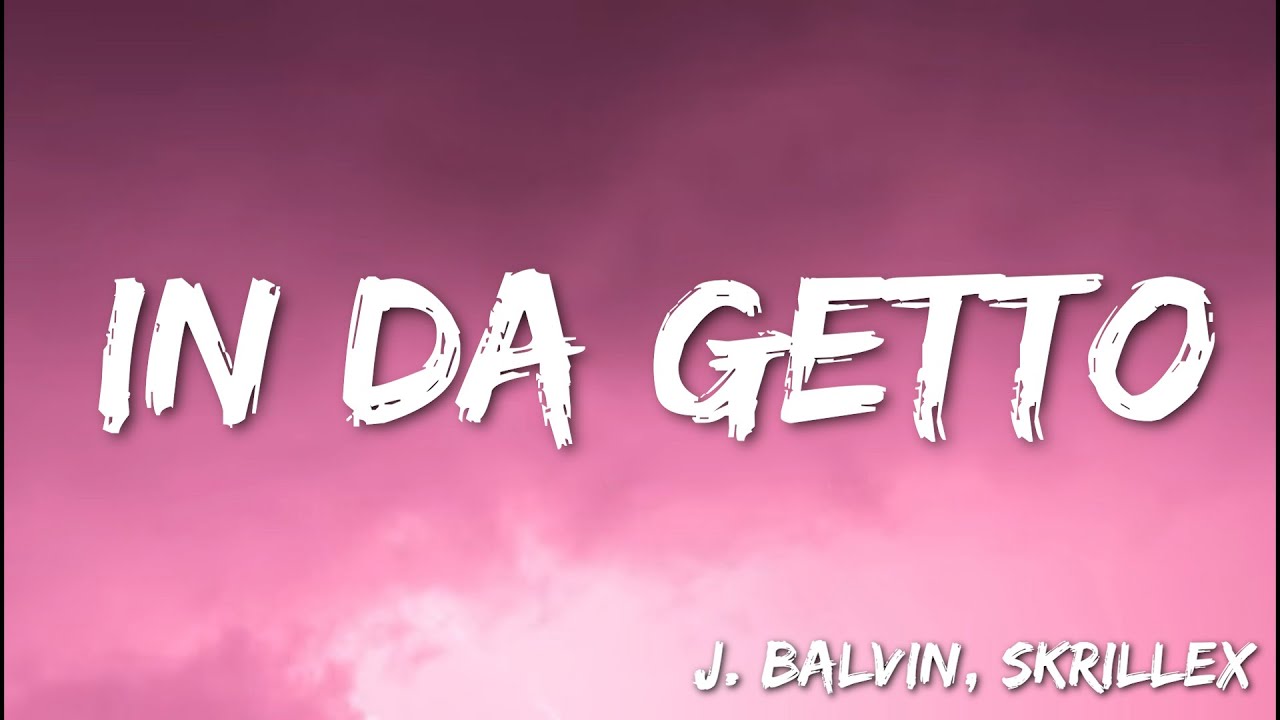 In Da Getto - J Balvin Ft. Skrillex ( Lyrics ) - YouTube
