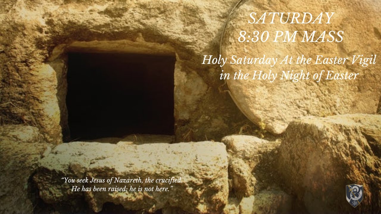 Saturday, March 30 - 8:30PM Holy Saturday (Easter Vigil) Mass - SJB ...