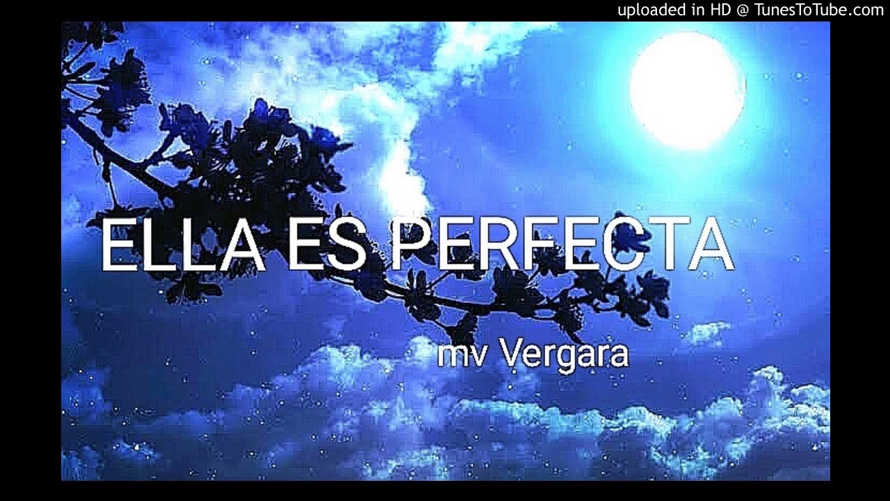 MV VERGARA-ELLA ES PERFECTA😊 - YouTube